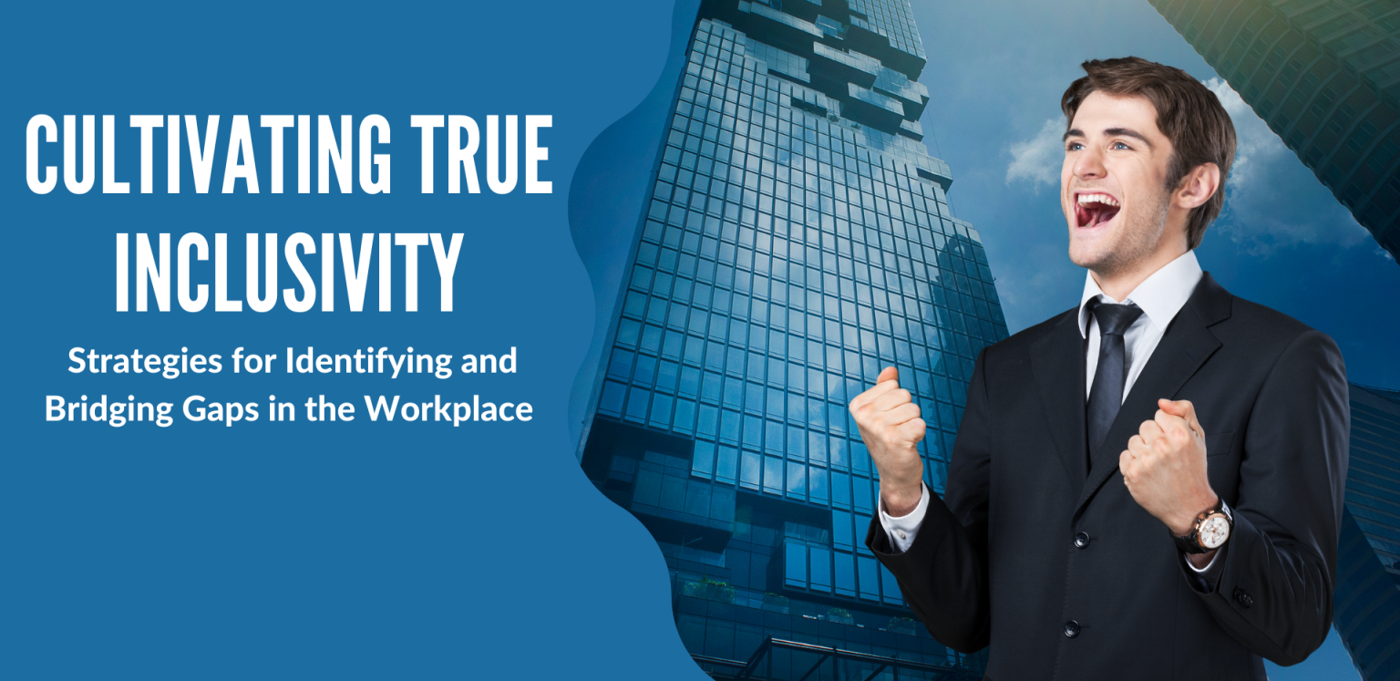 Is Your Workplace Truly Inclusive? Identify & Address Gaps